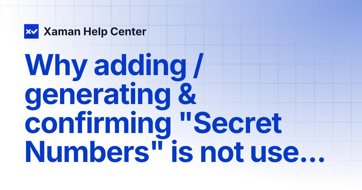 Why adding / generating & confirming "Secret Numbers" is not user ...
