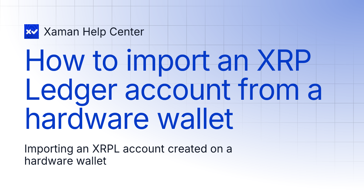 How to import an XRP Ledger account from a hardware wallet | Xaman Help Center