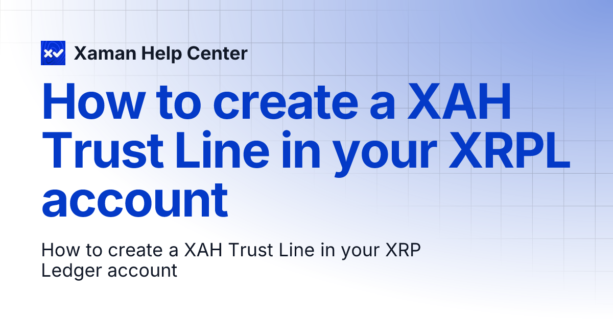 How to create a XAH Trust Line in your XRPL account | Xaman Help Center