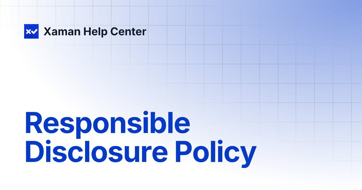 Responsible Disclosure Policy | Xaman Help Center