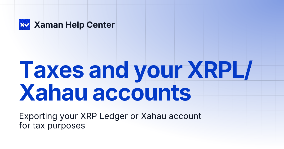 Taxes and your XRPL/Xahau accounts | Xaman Help Center