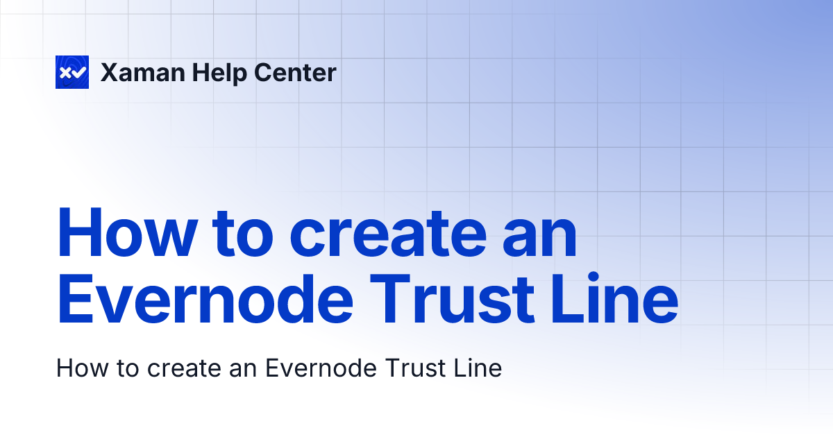 How to create an Evernode Trust Line | Xaman Help Center