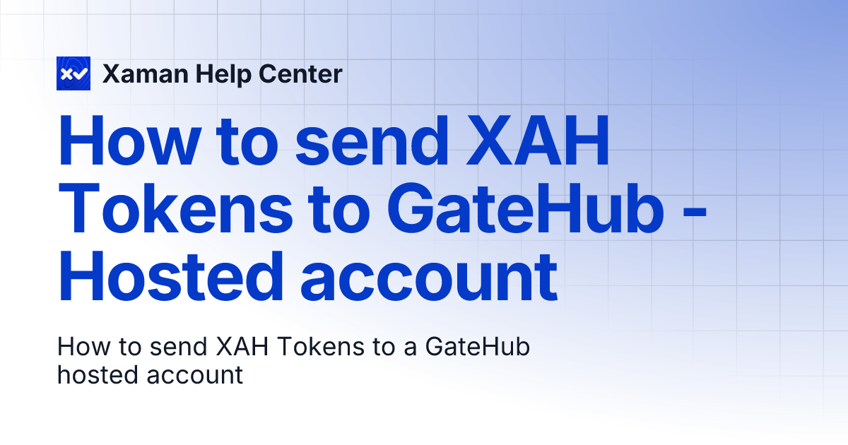 How to send XAH Tokens to GateHub - Hosted account | Xaman Help Center