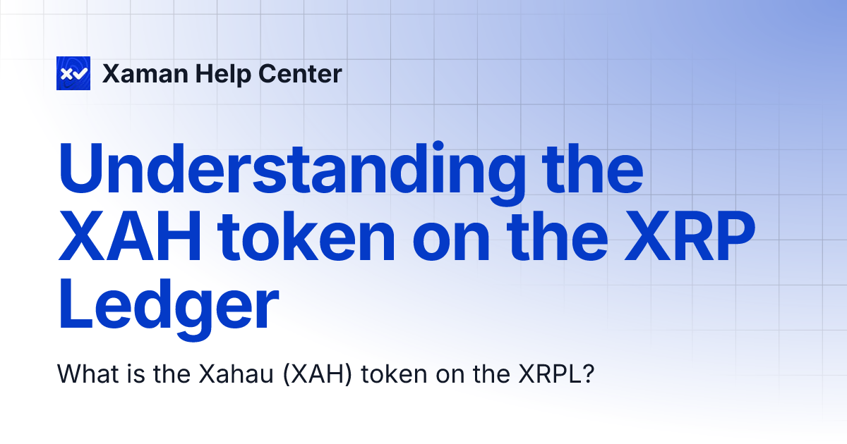Understanding the XAH token on the XRP Ledger | Xaman Help Center