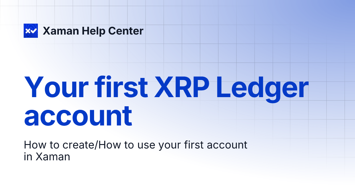 Your first XRP Ledger account | Xaman Help Center