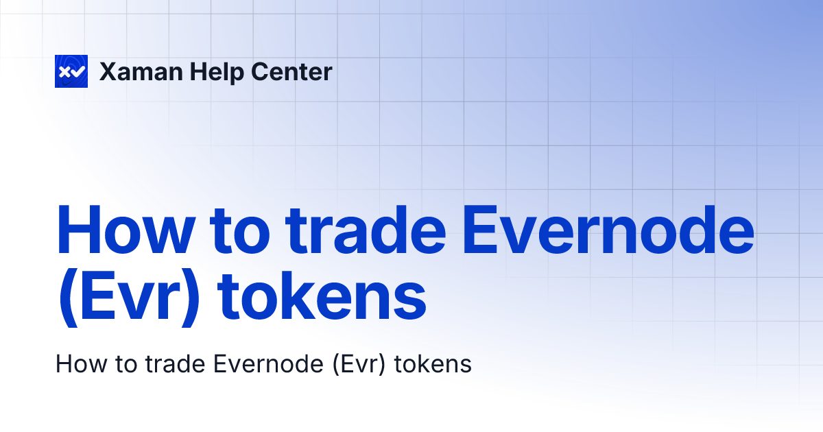 How to trade Evernode (Evr) tokens | Xaman Help Center